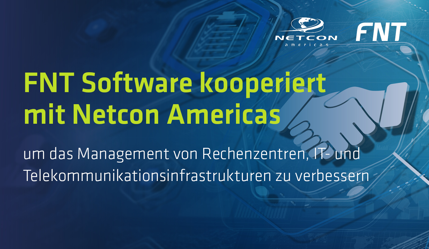 FNT Software kooperiert mit Netcon Americas, um das Management von Rechenzentren, IT- und ...
